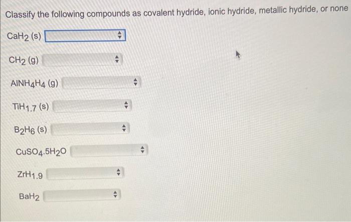 Solved Classify the following compounds as covalent hydride, | Chegg.com