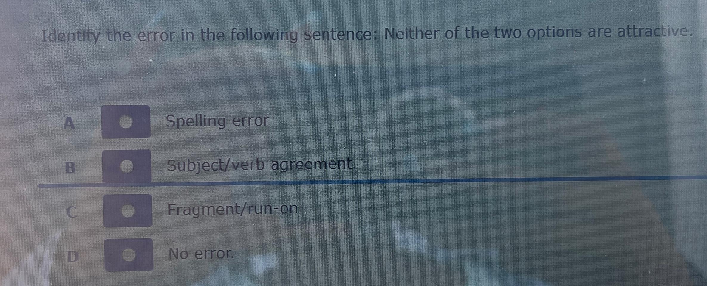 Solved Identify the error in the following sentence: Neither | Chegg.com