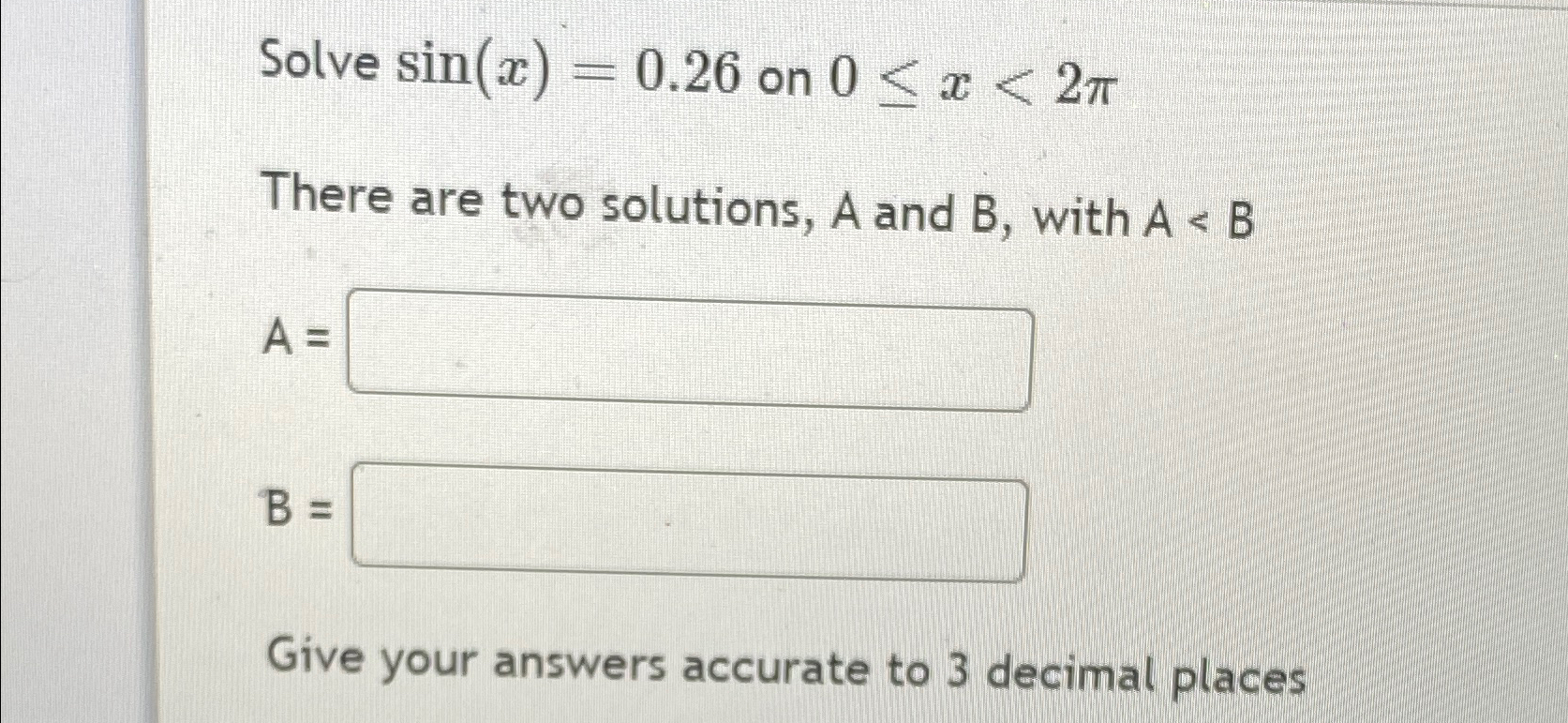 Solved Solve sin(x)=0.26 ﻿on 0≤x