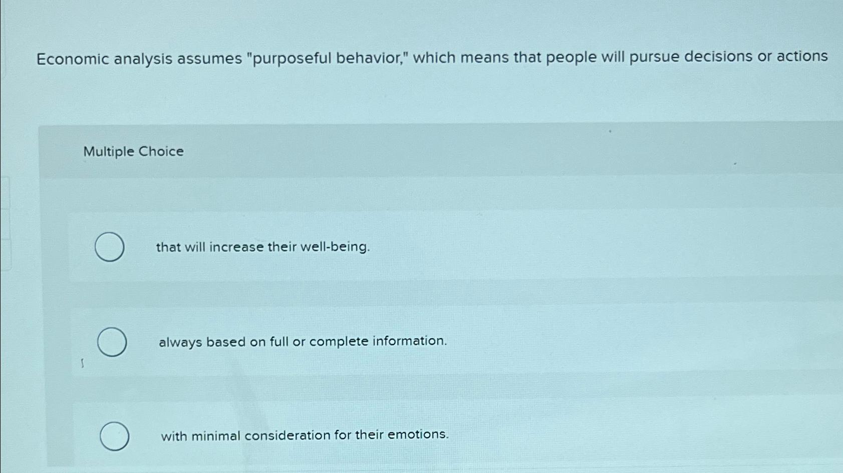 Solved Economic analysis assumes "purposeful behavior," | Chegg.com
