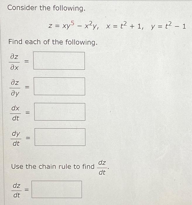 Solved Consider the following. z=xy5−x2y,x=t2+1,y=t2−1 Find | Chegg.com