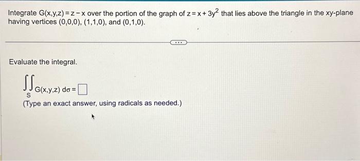 Solved Integrate G(x,y,z)=z−x over the portion of the graph | Chegg.com