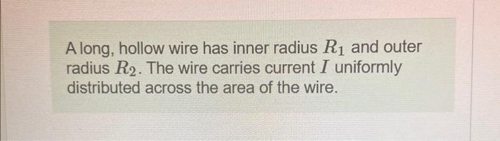Solved A long, hollow wire has inner radius R1 and outer | Chegg.com