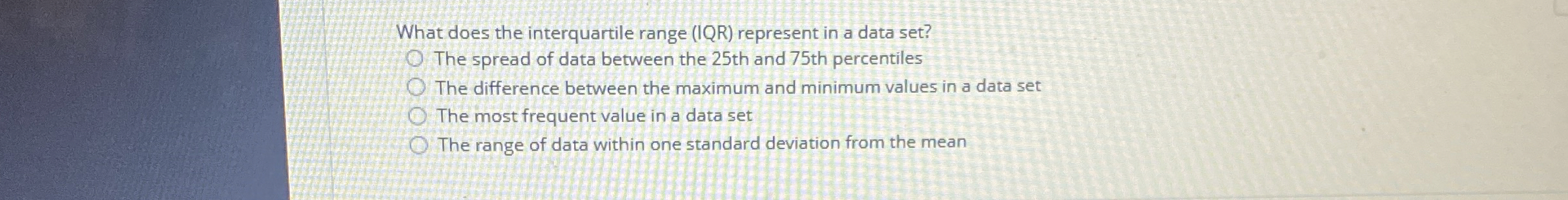 Solved What does the interquartile range (IQR) ﻿represent in | Chegg.com