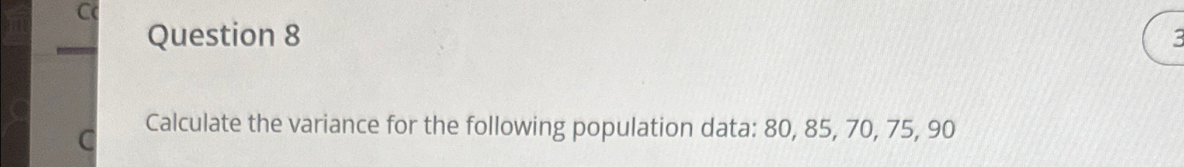Solved Question 8Calculate the variance for the following | Chegg.com