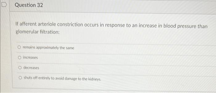 Solved D Question 32 If afferent arteriole constriction | Chegg.com