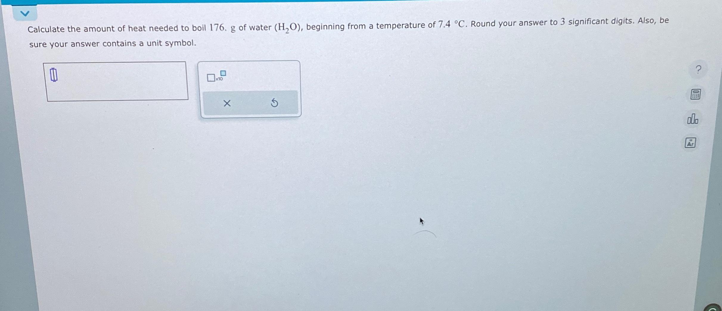 Solved Calculate the amount of heat needed to boil 176. ﻿g | Chegg.com