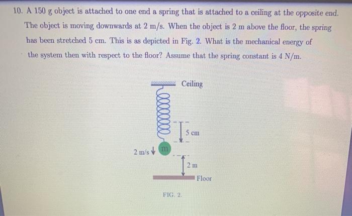 Solved 10. A 150 g object is attached to one end a spring | Chegg.com