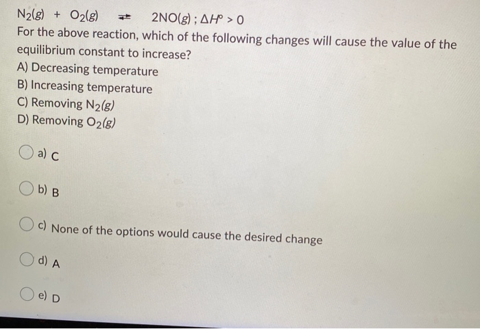 Solved N2(g) + O2(g) + 2NO(g) ; AH° > 0 For the above | Chegg.com