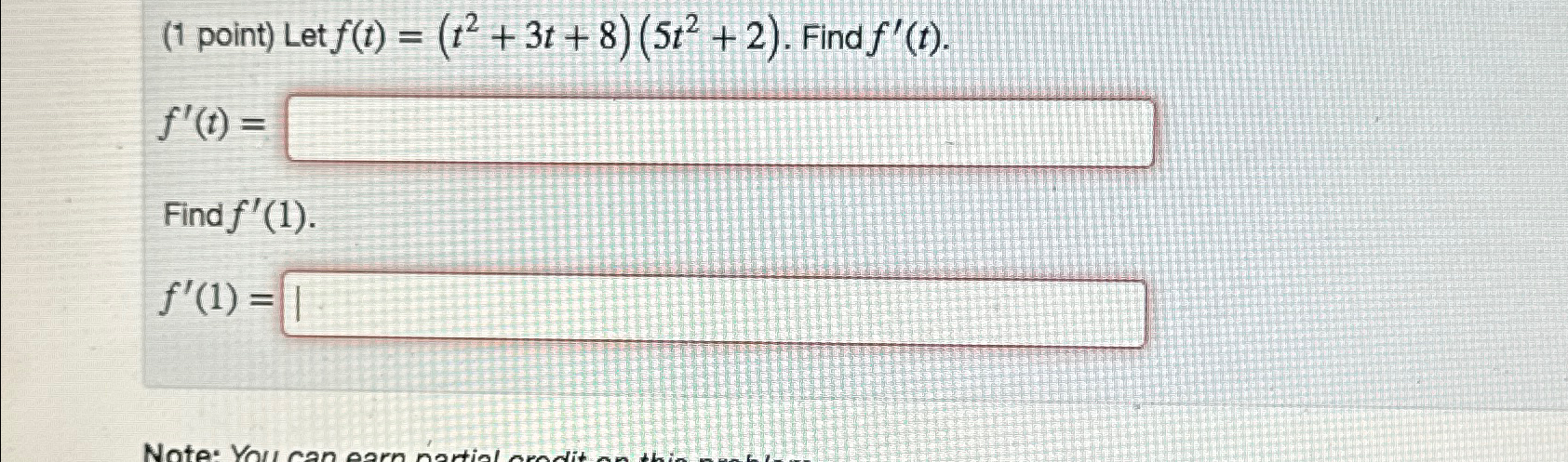 Solved (1 ﻿point) ﻿Let f(t)=(t2+3t+8)(5t2+2). ﻿Find | Chegg.com