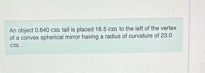 Solved An object 0.640 cm tall is placed 16.5 cm to the left | Chegg.com