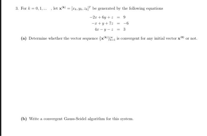 Solved 3. For k=0,1,…, let x(k)=[xk,yk,zk]T be generated by | Chegg.com