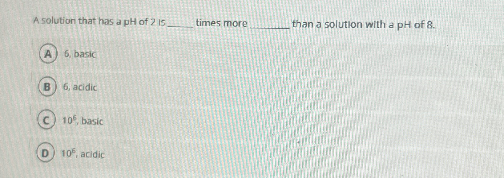 Solved A solution that has a pH ﻿of 2 ﻿is times more than a | Chegg.com