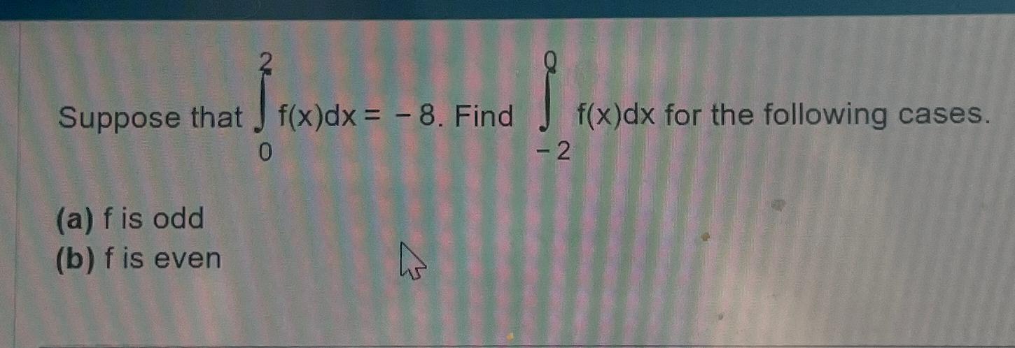 Solved Suppose that ∫02f(x)dx=-8. ﻿Find ∫-20f(x)dx ﻿for the | Chegg.com