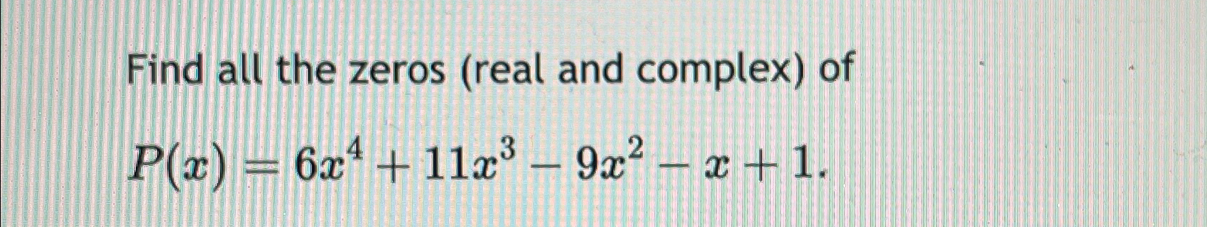 Solved Find all the zeros (real and complex) | Chegg.com