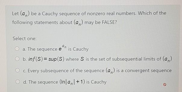 Solved Let (an) be a Cauchy sequence of nonzero real | Chegg.com