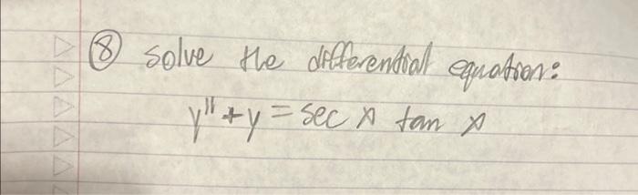 Solved 8) Solve the differential equation: y′′+y=secxtanx | Chegg.com