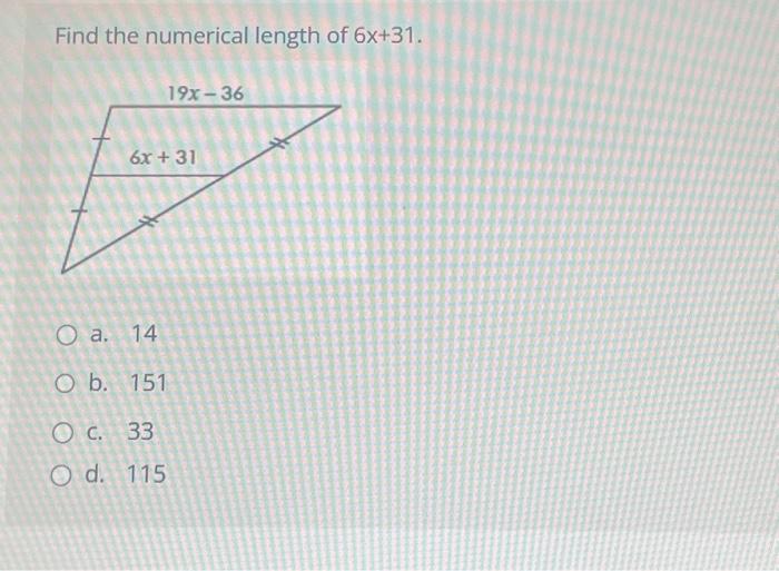 Solved Find the numerical length of 6x+31. 19x-36 6x + 31 O | Chegg.com