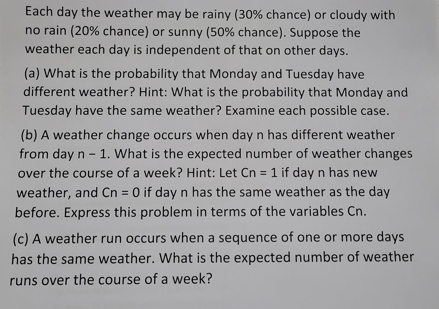 Solved Each day the weather may be rainy ( 30% chance) or | Chegg.com