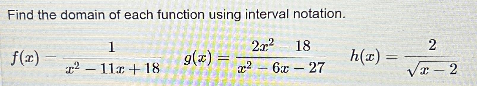 Solved Find the domain of each function using interval | Chegg.com