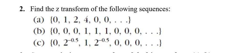 Solved 2. Find the z transform of the following sequences: | Chegg.com