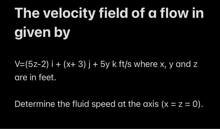 Solved The velocity field of a flow in given by | Chegg.com