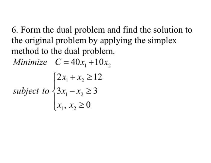 Solved 6. Form the dual problem and find the solution to the | Chegg.com