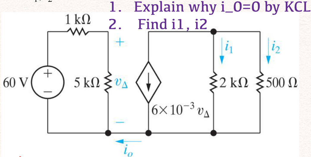 Solved 1.explain why io =0 ﻿by KCL.2. ﻿Find i1,i2 | Chegg.com