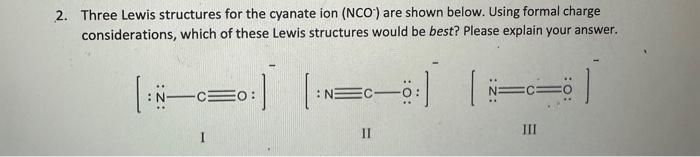 Solved 2. Three Lewis structures for the cyanate ion (NCO) | Chegg.com