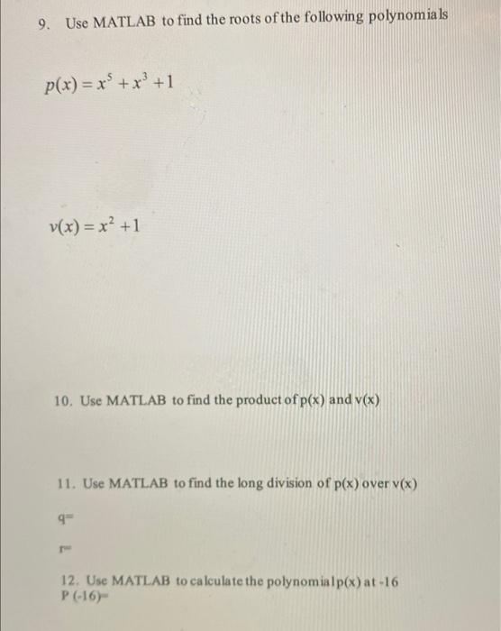 Solved 9. Use MATLAB to find the roots of the following | Chegg.com