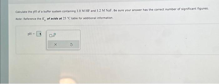 Solved Calculate the pH of a buffer system containing 1.0M | Chegg.com