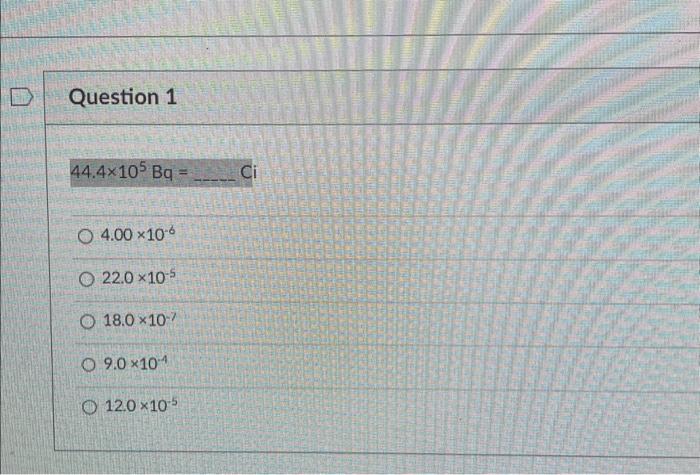 Solved \\( 44.4 \\times 10^{5} \\mathrm{~Bq}=\\ldots | Chegg.com