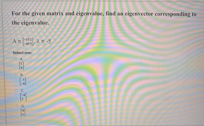 Solved For the given matrix and eigenvalue, find an | Chegg.com