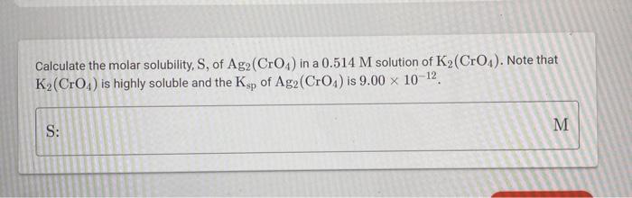 Solved Calculate the molar solubility, S, of Ag2(CrO4) in a | Chegg.com
