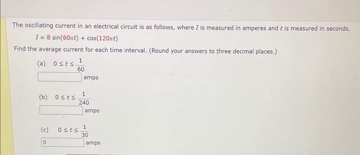 Solved The oscillating current in an electrical circuit is | Chegg.com