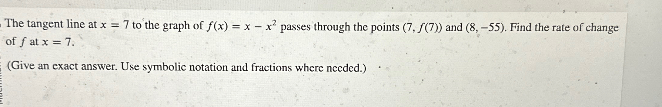 Solved The tangent line at x=7 ﻿to the graph of f(x)=x-x2 | Chegg.com