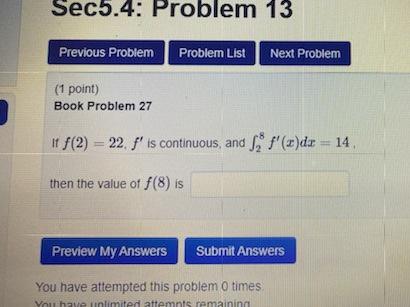 Solved If f(2)=22,f′ is continuous, and ∫28f′(x)dx=14. then | Chegg.com