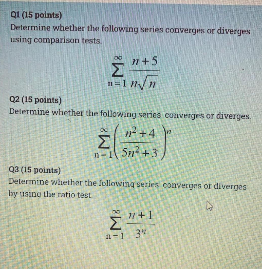 Solved Q1 (15 points) Determine whether the following series | Chegg.com
