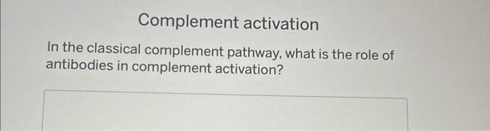 Solved In the classical complement pathway, what is the role | Chegg.com