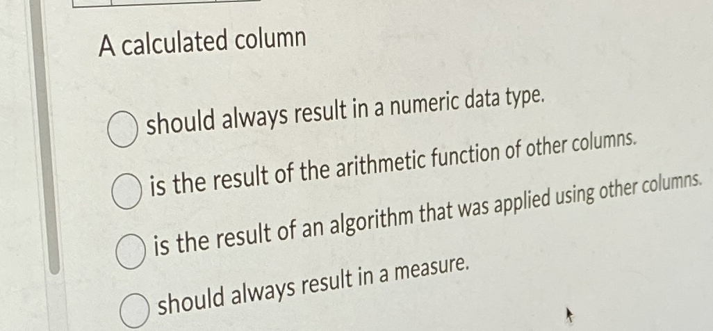 Solved A calculated columnshould always result in a numeric | Chegg.com