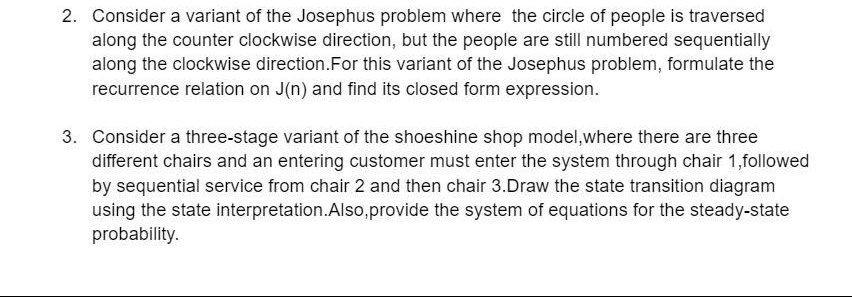 Solved 2. Consider a variant of the Josephus problem where | Chegg.com