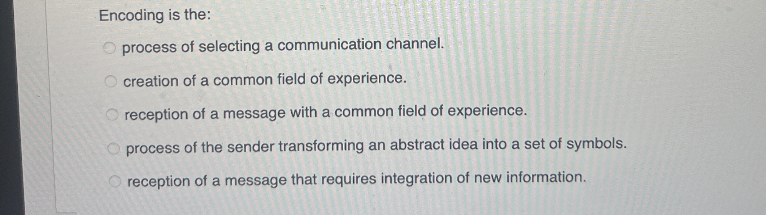 Solved Encoding is the:process of selecting a communication | Chegg.com