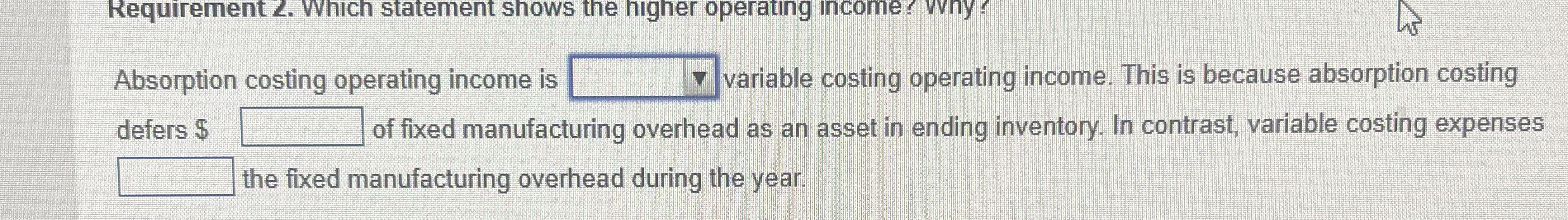 Solved Absorption costing operating income is ﻿variable | Chegg.com