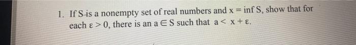 Solved 1. If S is a nonempty set of real numbers and x= inf | Chegg.com