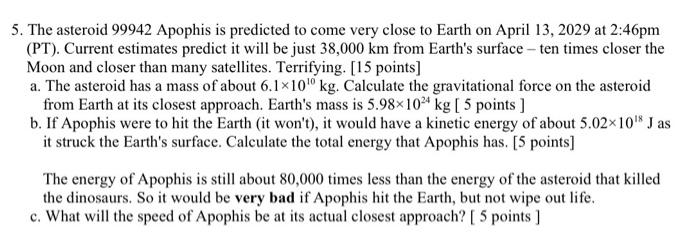 Solved 5. The asteroid 99942 Apophis is predicted to come | Chegg.com