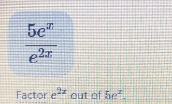 Solved 5e2 e20 Factor e e22 out of 5e2. EEN | Chegg.com