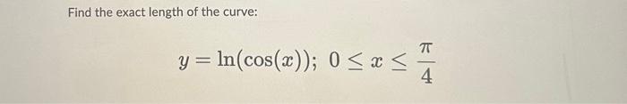 Solved Find the exact length of the curve: | Chegg.com