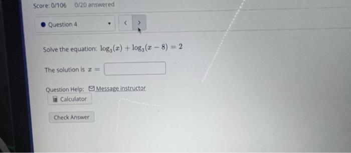 Solved Solve the equation: log3(x)+log3(x−8)=2 The solution | Chegg.com