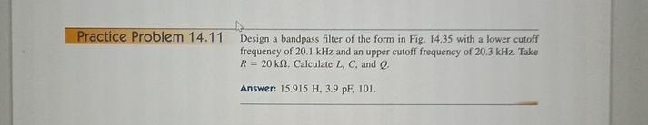 Solved Practice Problem 14.11\\nDesign a bandpass filter of | Chegg.com