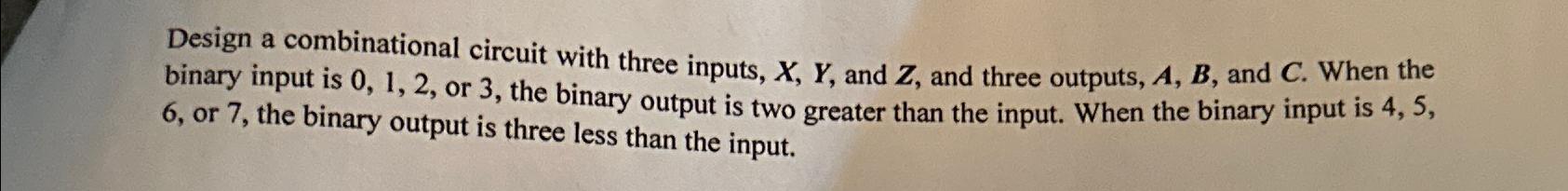 Solved Design A Combinational Circuit With Three Inputs